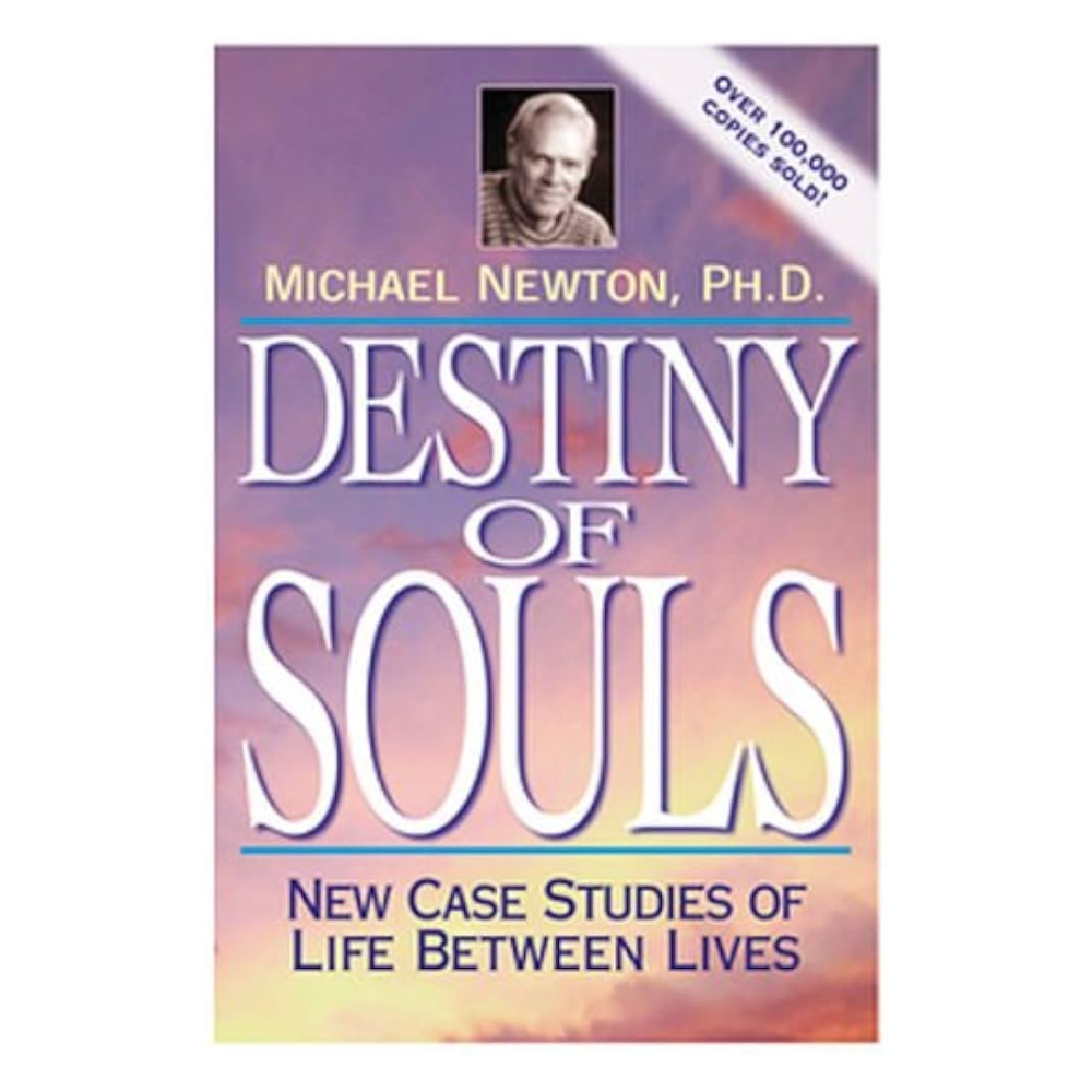 Destiny of Souls by PH.D. Michael Newton – My Little Magic Shop